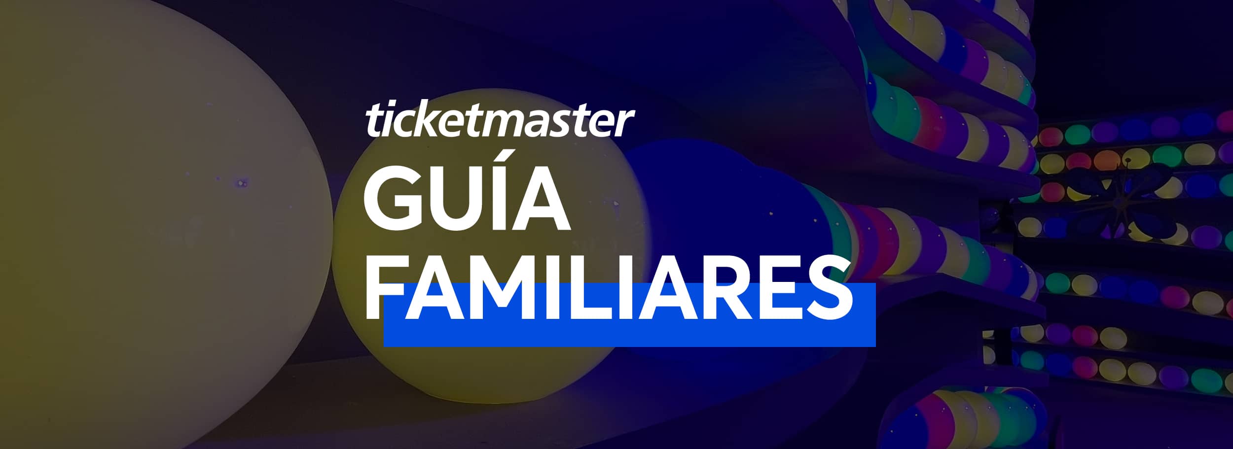 Familiares | Ticketmaster México Guias